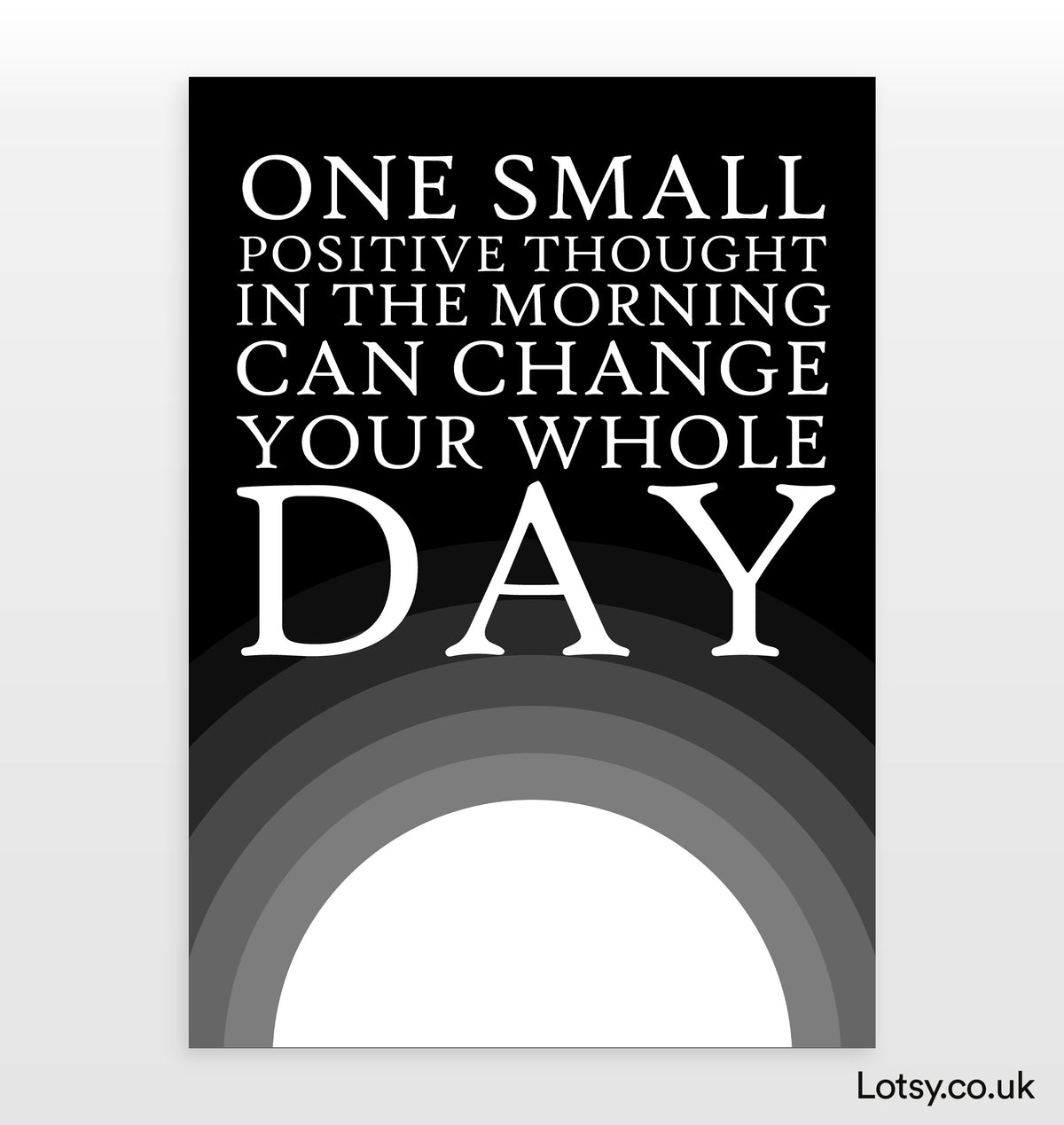 One small positive thought - Quote Print — Lotsy.co.uk