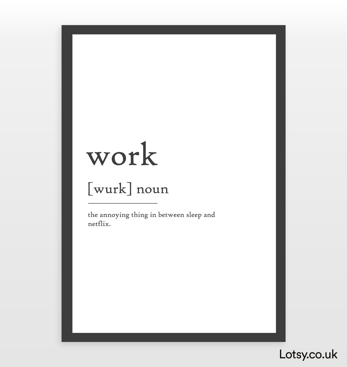 Work - Definition Print — Lotsy.co.uk