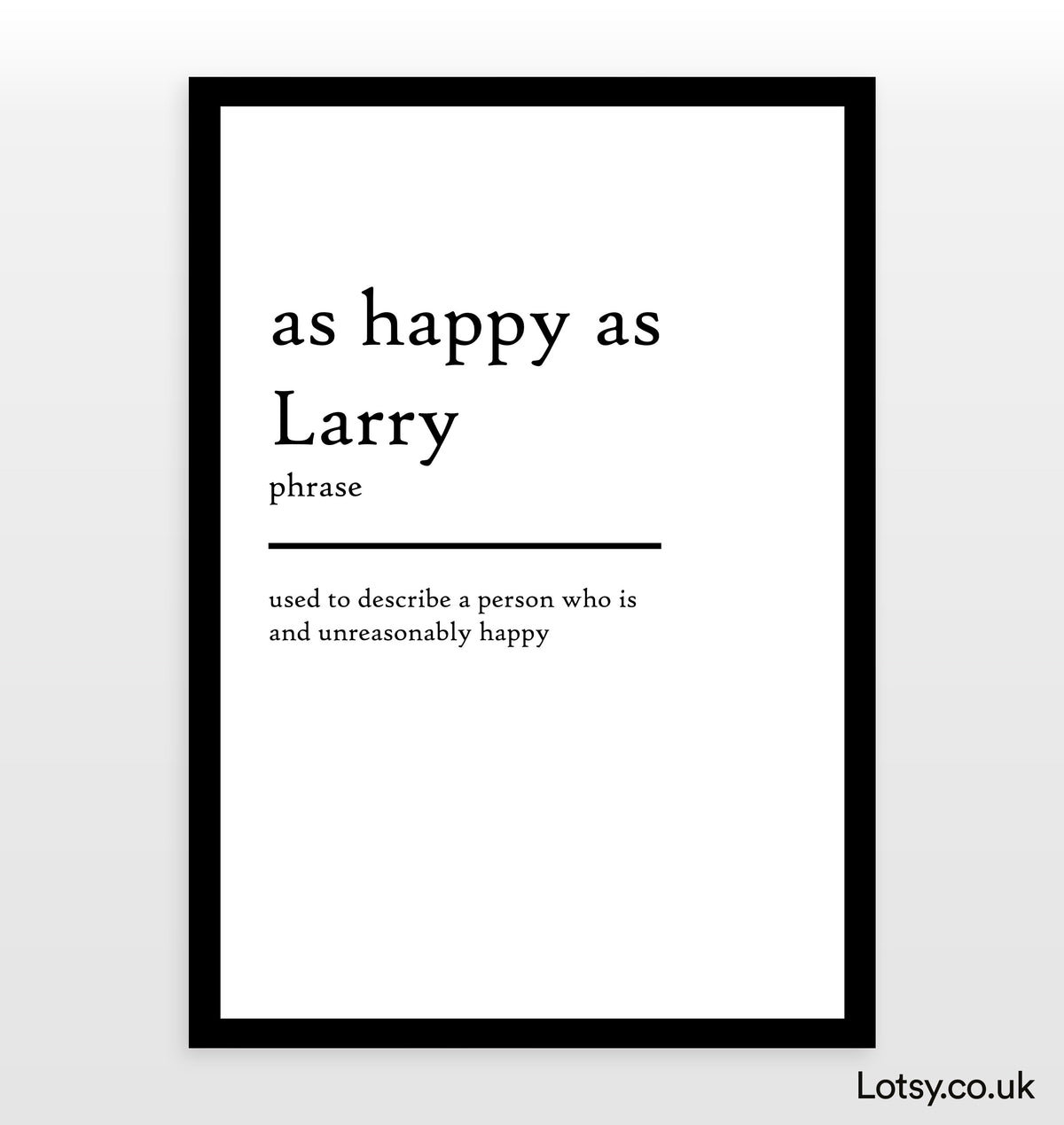 As Happy as Larry - Definition Print — Lotsy.co.uk