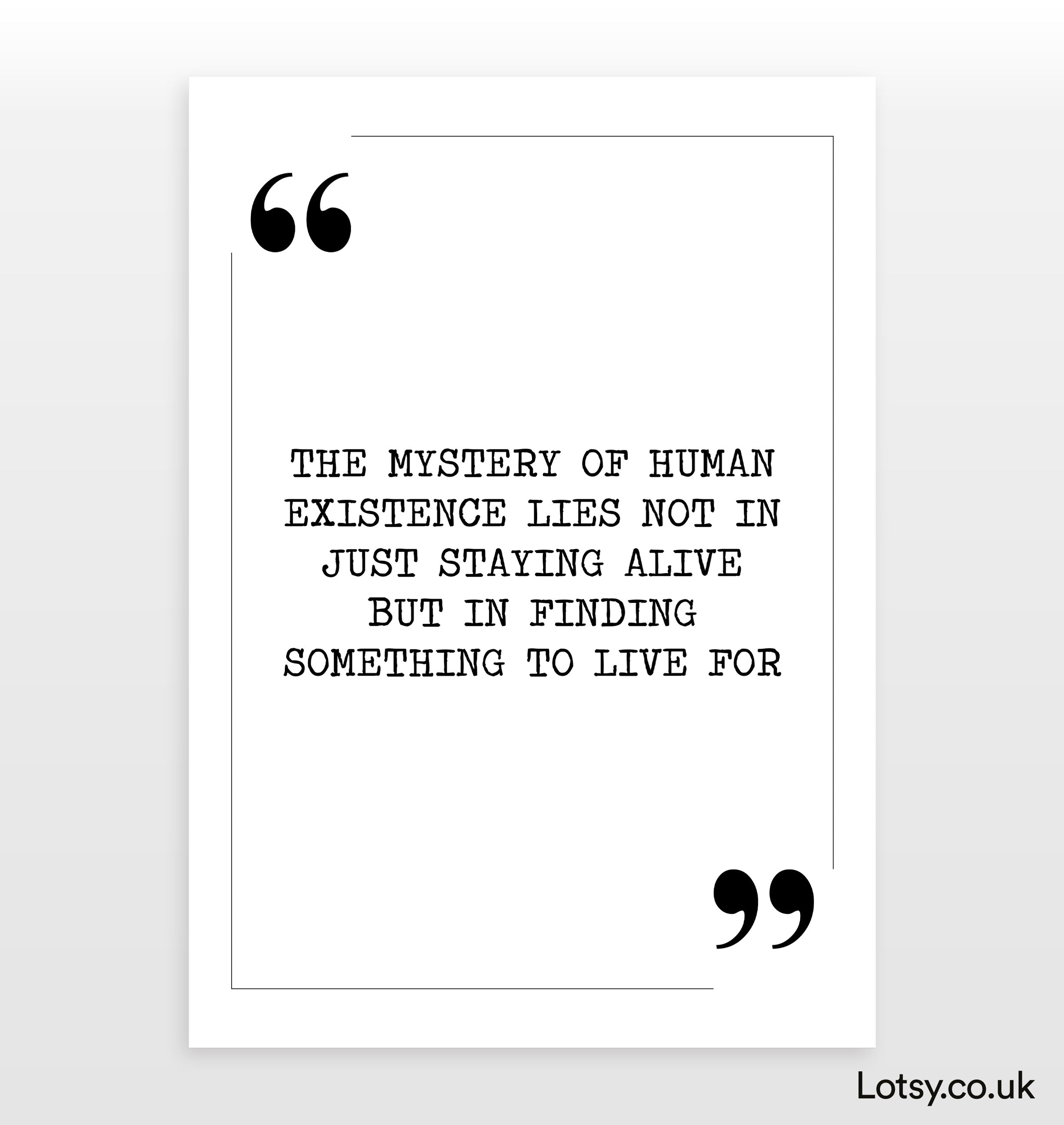 The mystery of human existence - Quote Print — Lotsy.co.uk